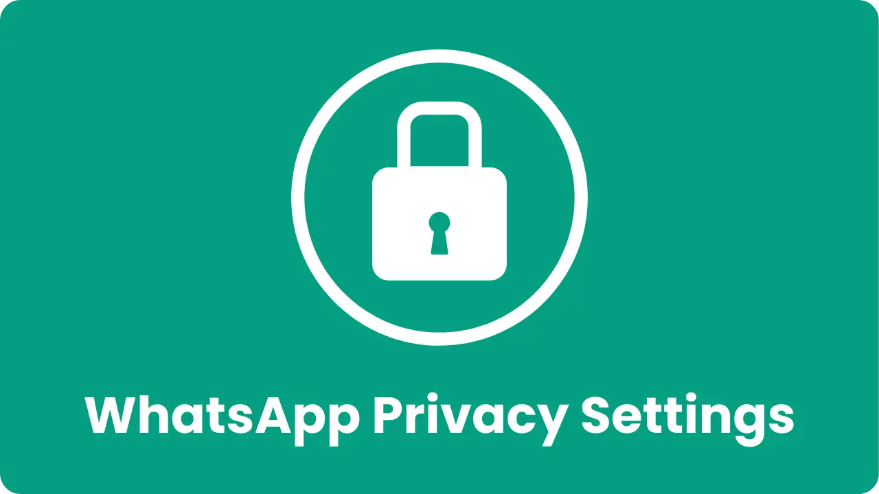 12 Essential WhatsApp Privacy Settings in 2025